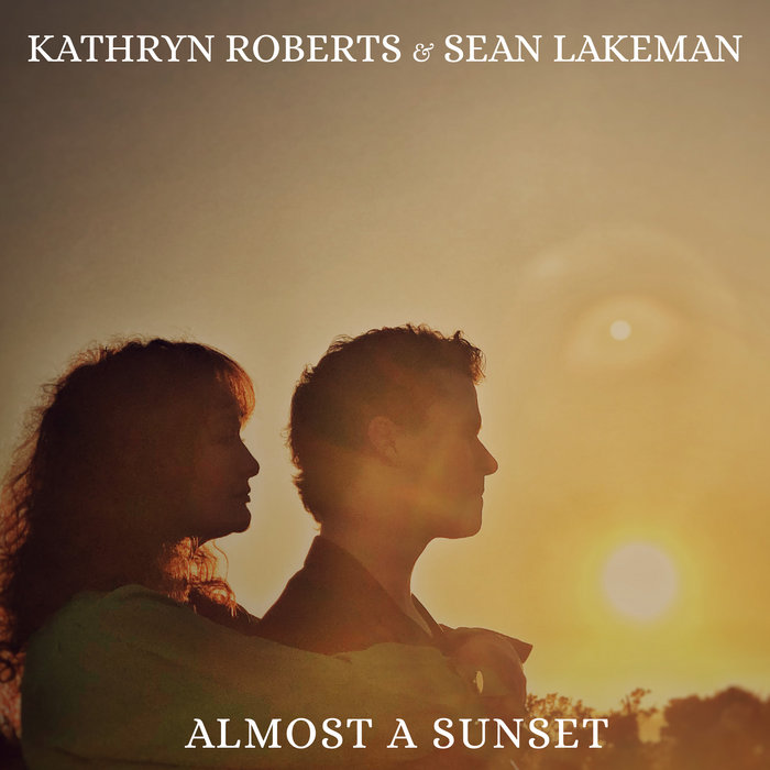 Kathryn Roberts & Sean Lakeman - Almost A Sunset: Album Review – At The ...