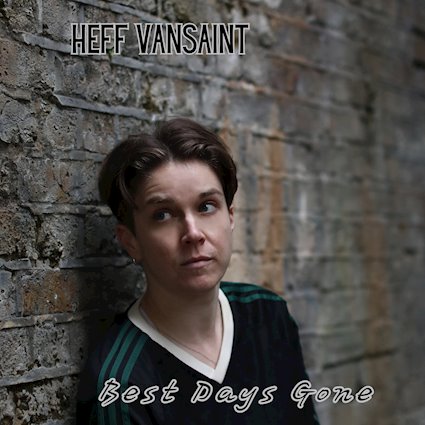 Heff VanSaint - Best Days Gone: EP Review : At The Barrier
