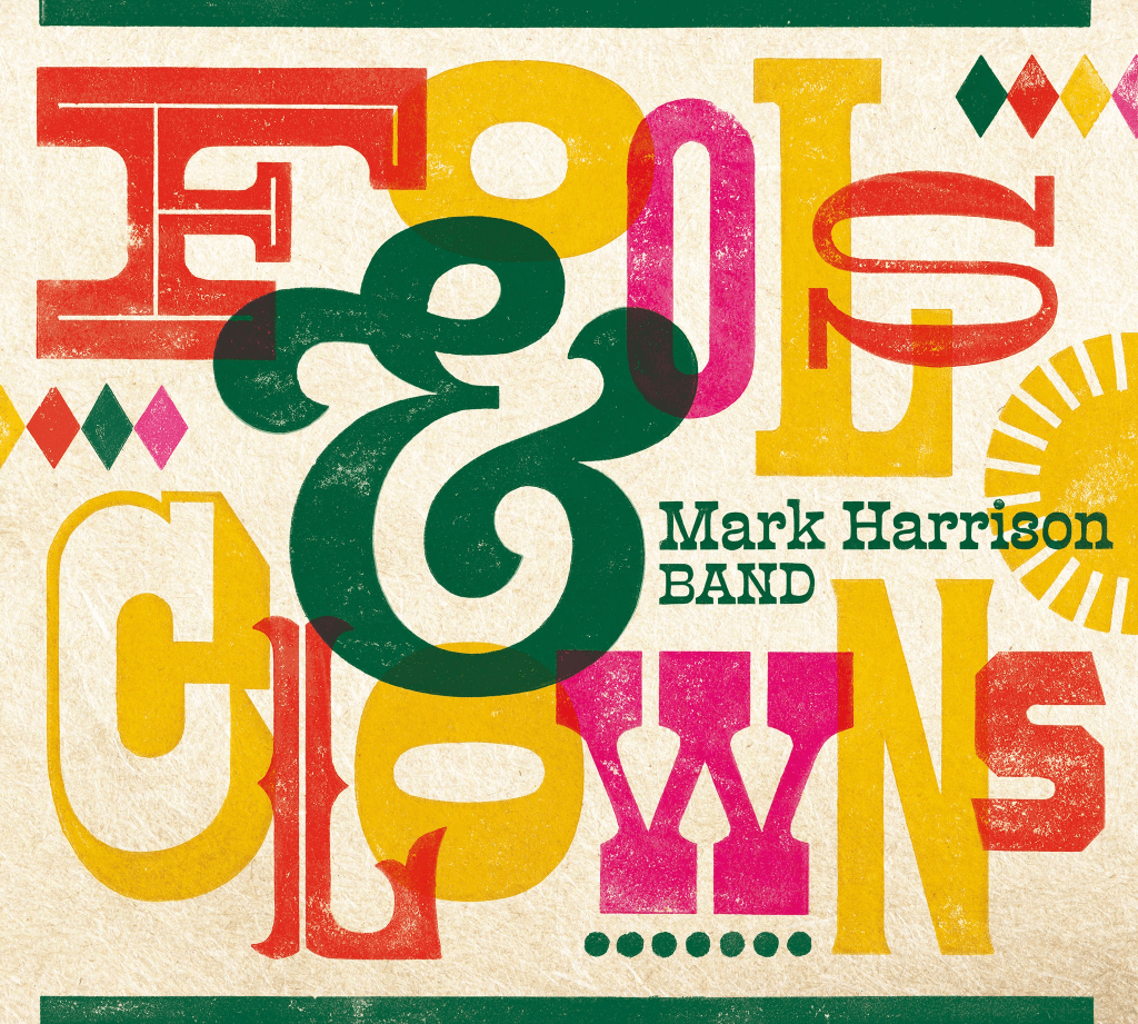 Mark Harrison Band - Fools And Clowns: Album Review : At The Barrier