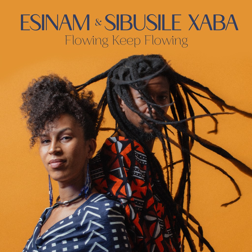 Esinam & Subusile Xaba - Flowing Keep Flowing: Single Review : At The ...