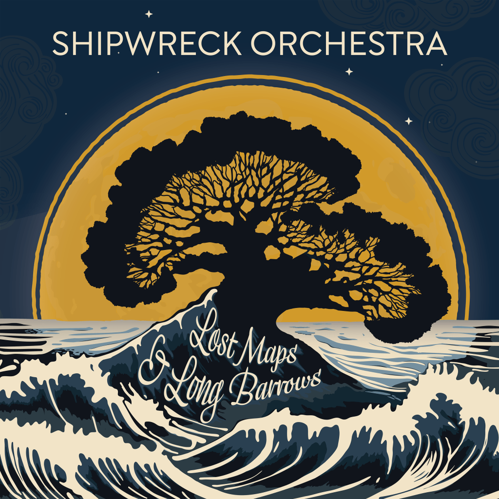 Shipwreck Orchestra - Lost Maps & Long Barrows: Album Review : At The ...